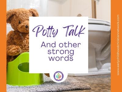 Potty Talk and Other Strong Words - Early Childhood Christian Network