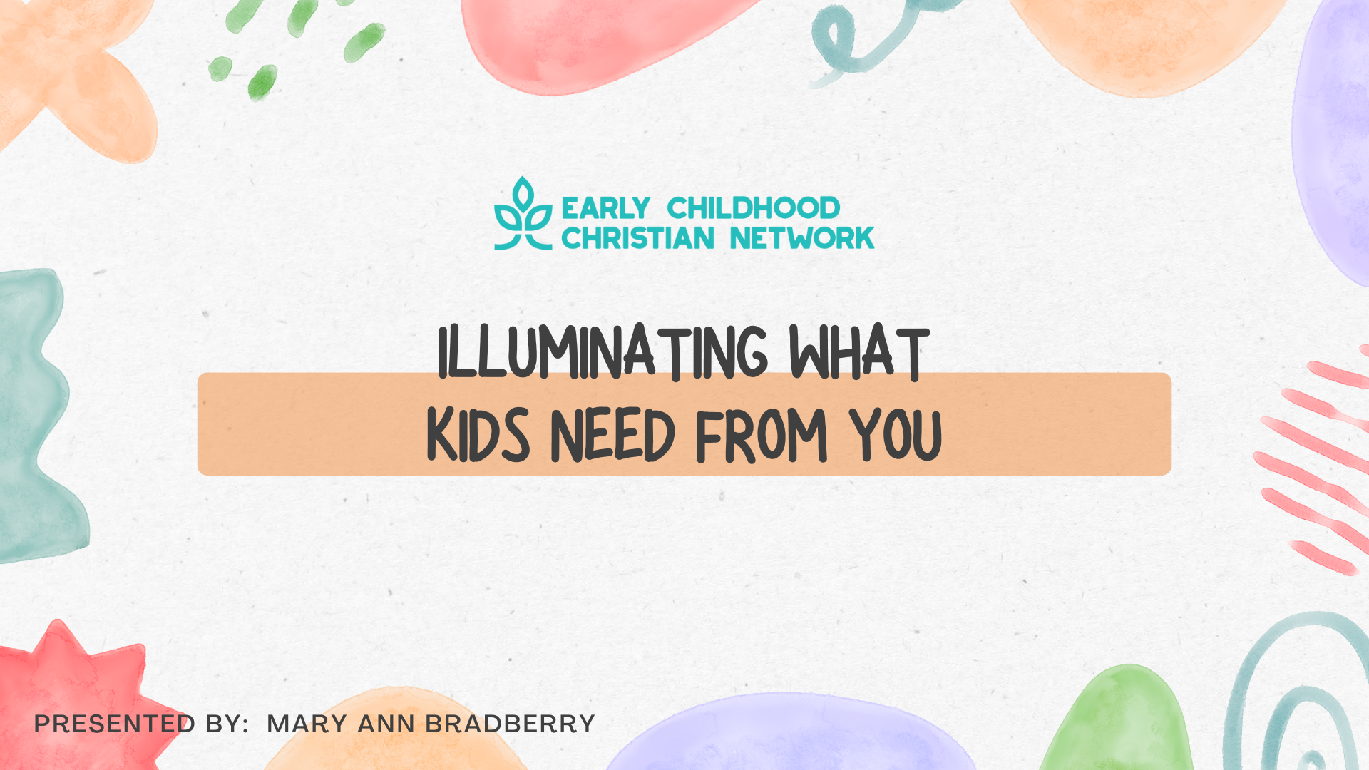 Illuminating What Kids Need From You - Early Childhood Christian Network
